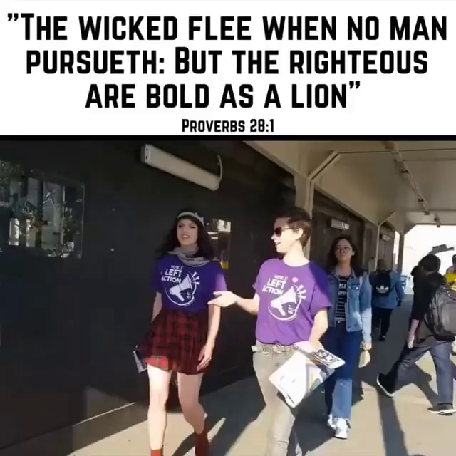 "THE WICKED FLEE WHEN NO MAN PURSUETH: BUT THE RIGHTEOUS ARE BOLD AS A ...