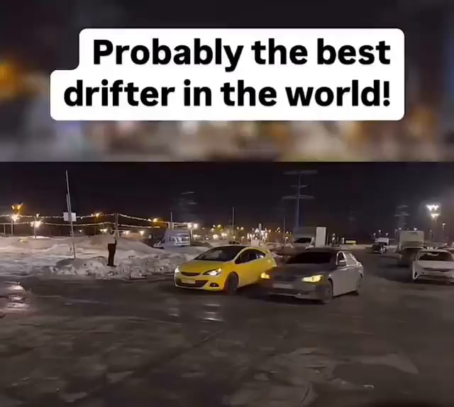 Probably the best drifter in the world! - iFunny
