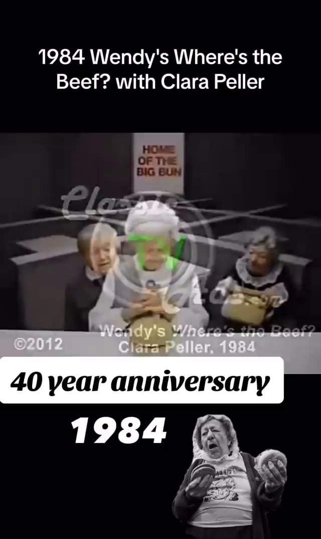 1984 Wendy's Where's the Beef? with Clara Peller 1984 - iFunny