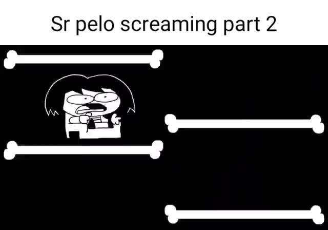 Sr pelo screaming part 2 - iFunny