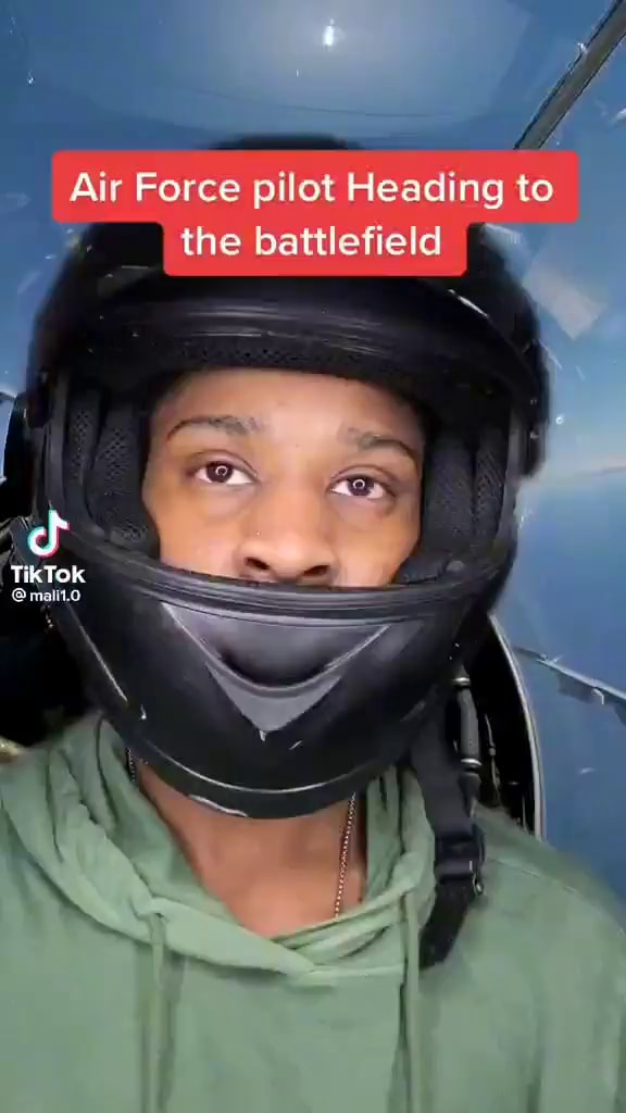 Air Force pilot Heading to the battlefield Tik Tok - iFunny