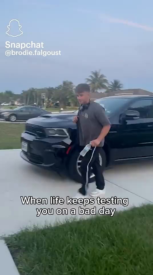 Snapchat @brodie.falgoust When life keeps testing you on a bad day - iFunny