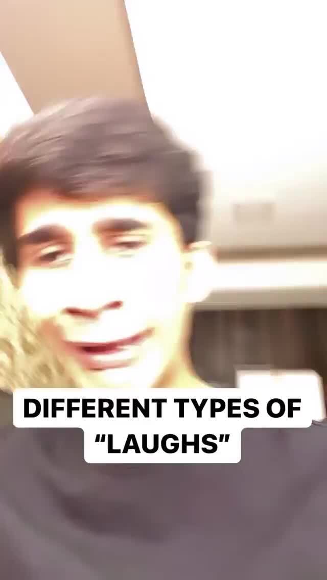 DIFFERENT TYPES OF "LAUGHS" - iFunny