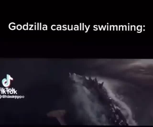 Godzilla casually swimming: - iFunny