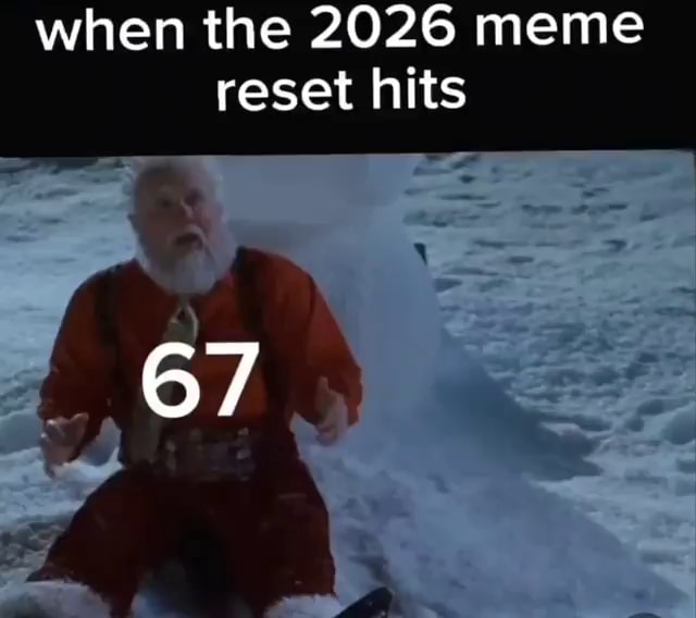 When the 2026 meme reset hits 67 - iFunny