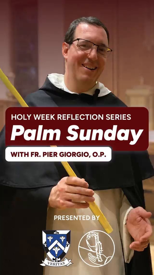 HOLY WEEK REFLECTION SERIES Palm Sunday WITH FR. PIER GIORGIO, O.P ...