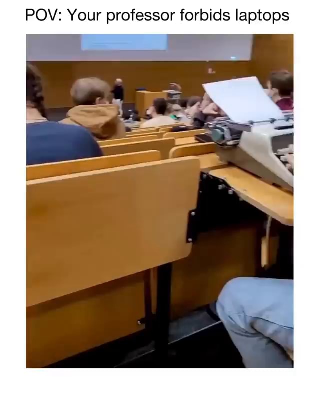 POV: Your professor forbids laptops - iFunny
