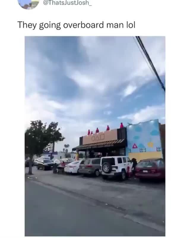 They going overboard man lol - iFunny