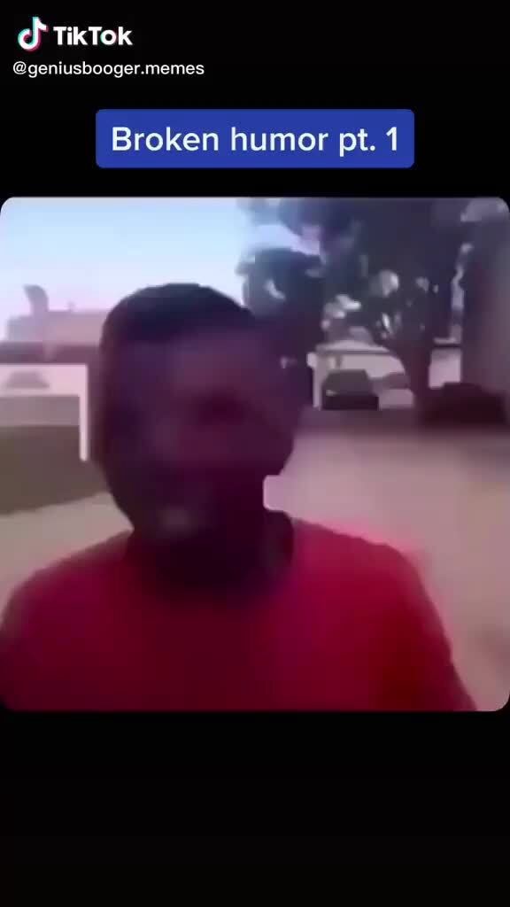 @geniusbooger.memes Broken humor pt. 1 - iFunny