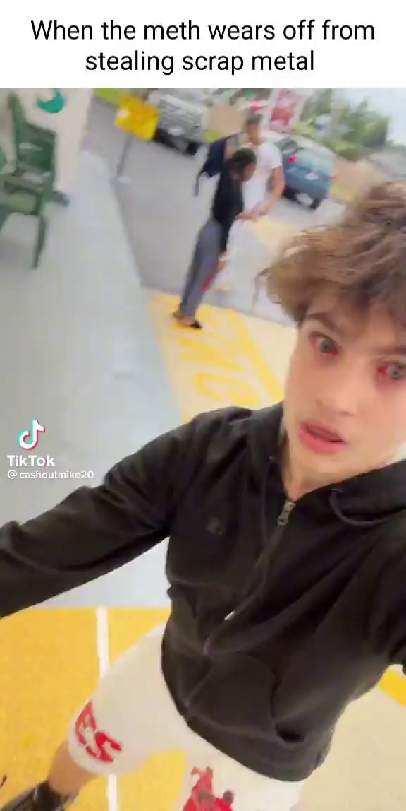 When the meth wears off from stealing scrap metal TikTok - iFunny