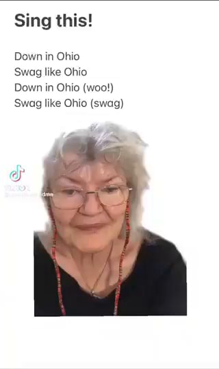 Sing this! Down in Ohio Swag like Ohio Down in Ohio (woo!) 'Swag like ...