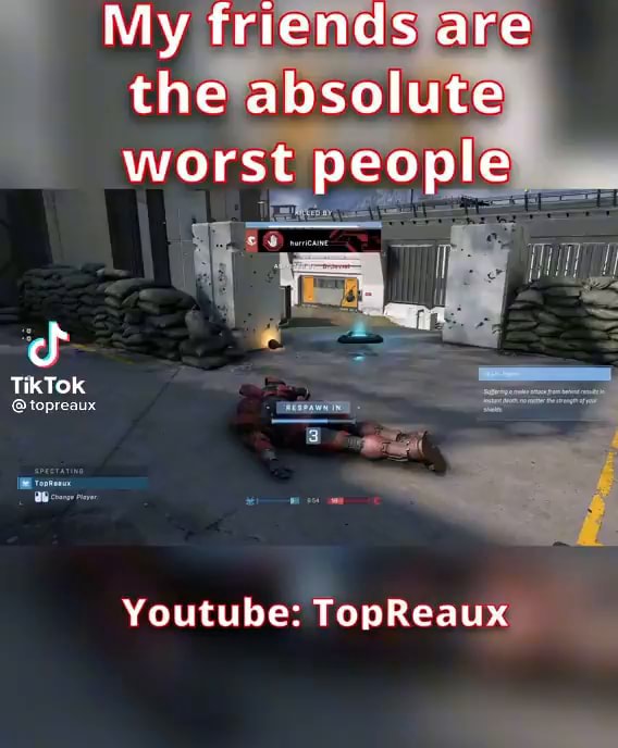 My friends are the absolute worst people TikTok Youtube: TopReaux - iFunny