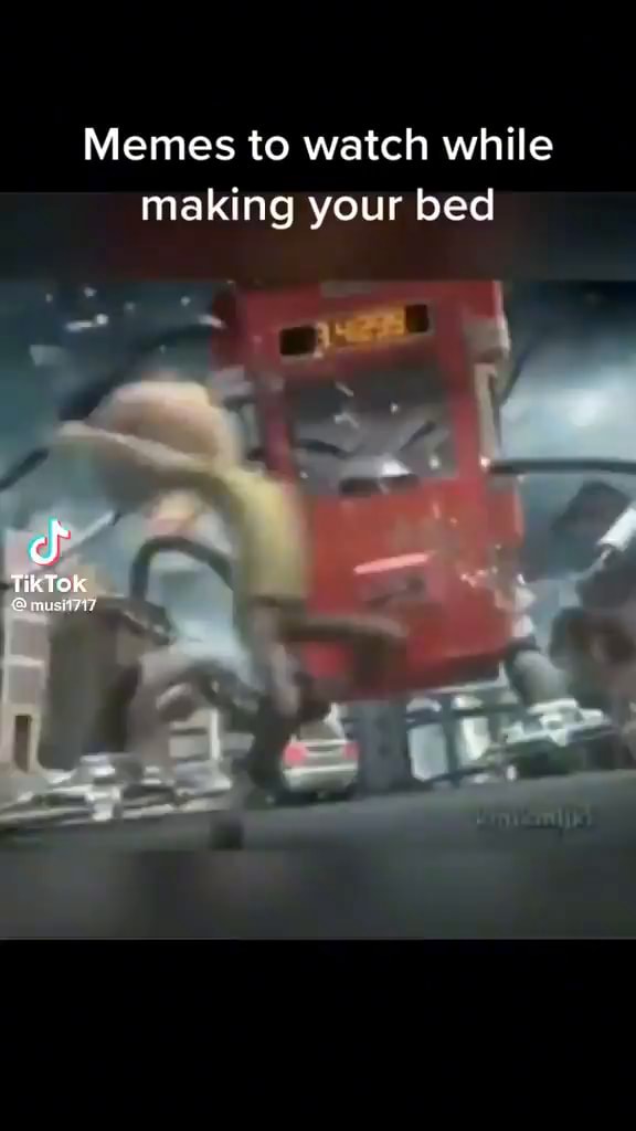 Memes to watch while making your bed Tik - iFunny