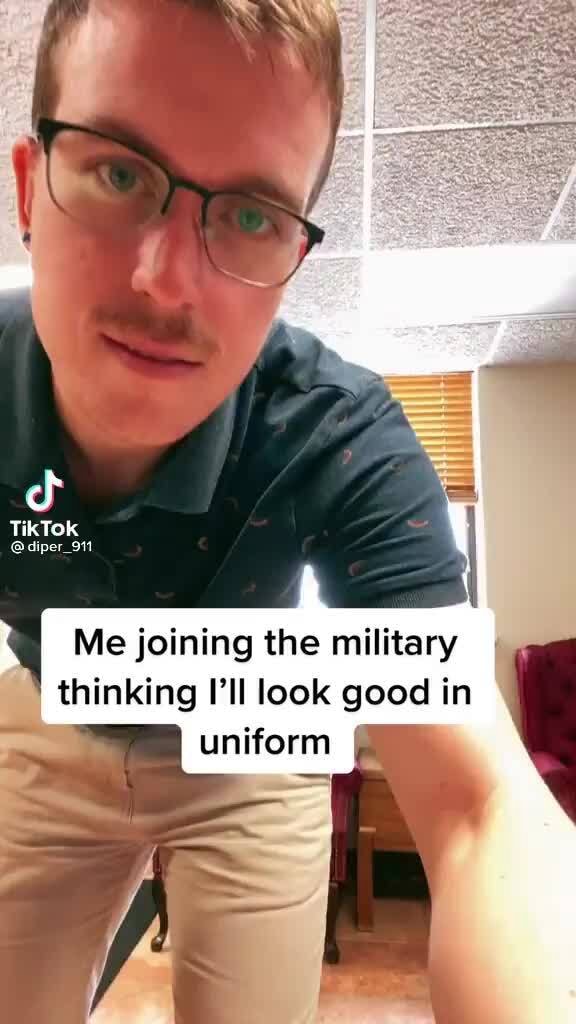 TikTok Me joining the military thinking I'll look good in uniform - iFunny
