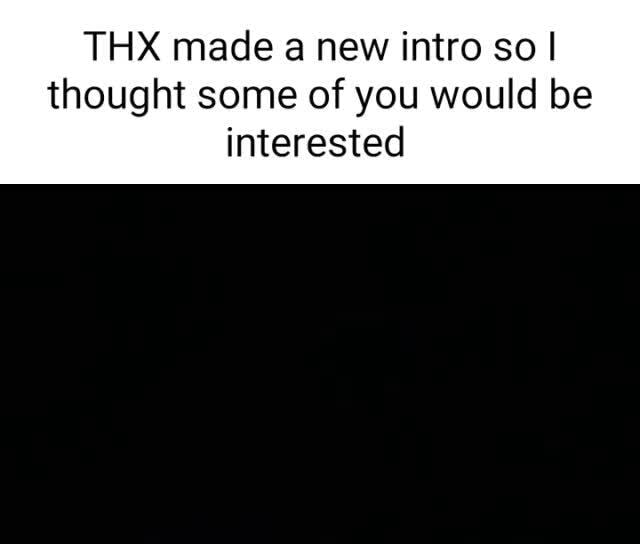THX made new intro so thought some of you would be interested) - iFunny