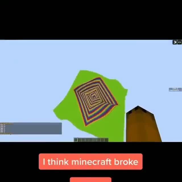 Think minecraft broke - iFunny
