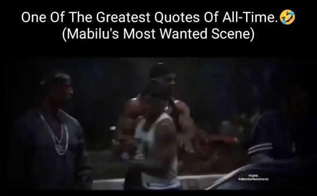 One Of The Greatest Quotes Of All-Time.@ (Mabilu's Most Wanted Scene ...
