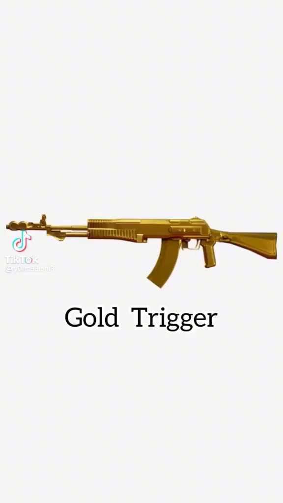 Gold Trigger - iFunny