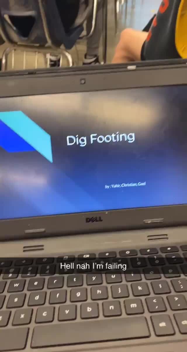 Dig Hell nah I'm failing - iFunny