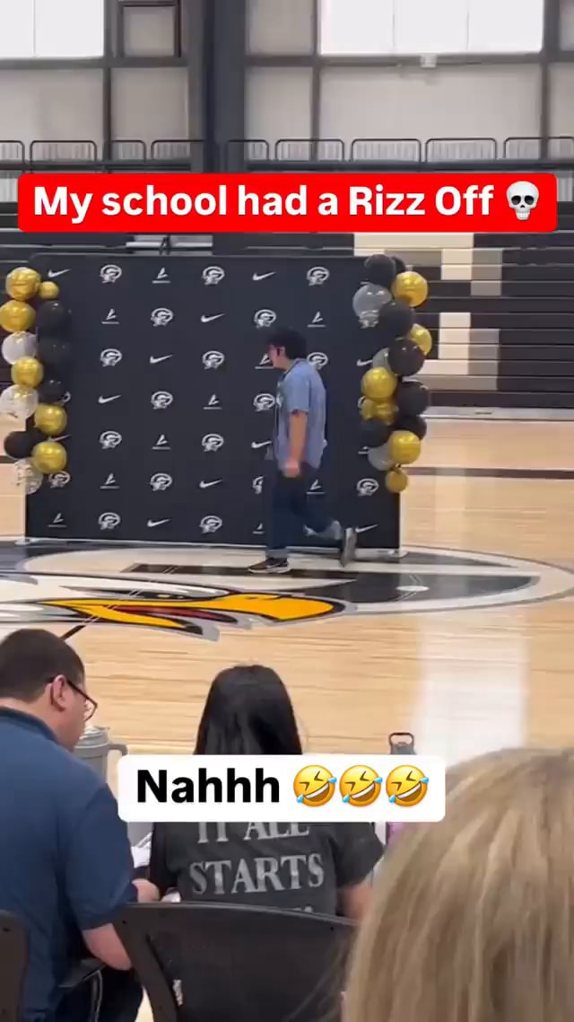 My school had a Rizz Off Nahhh STARTS - iFunny