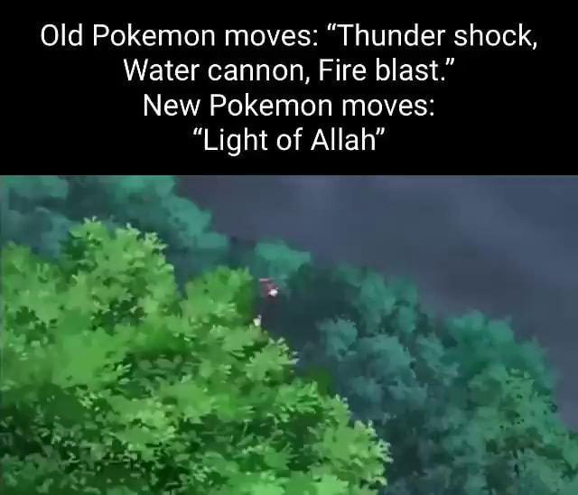 Old Pokemon moves: "Thunder shock, Water cannon, Fire blast." New ...