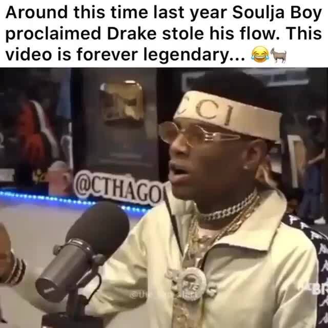 Around this time last year Soulja Boy proclaimed Drake stole his flow ...