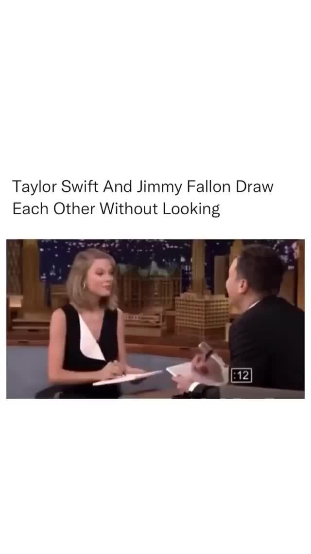 Taylor Swift And Jimmy Fallon Draw Each Other Without Looking - iFunny