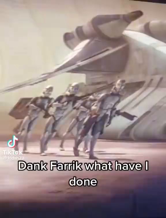 Of TikTok Dank Farrik what have I done - iFunny