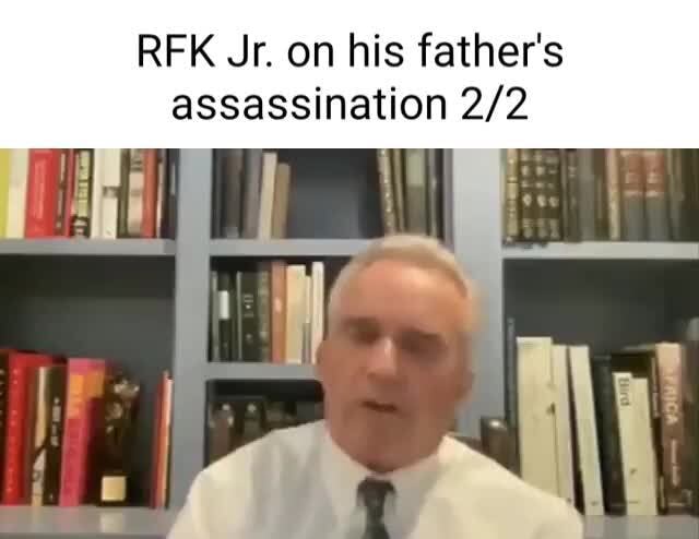 RFK Jr. on his father's assassination - iFunny
