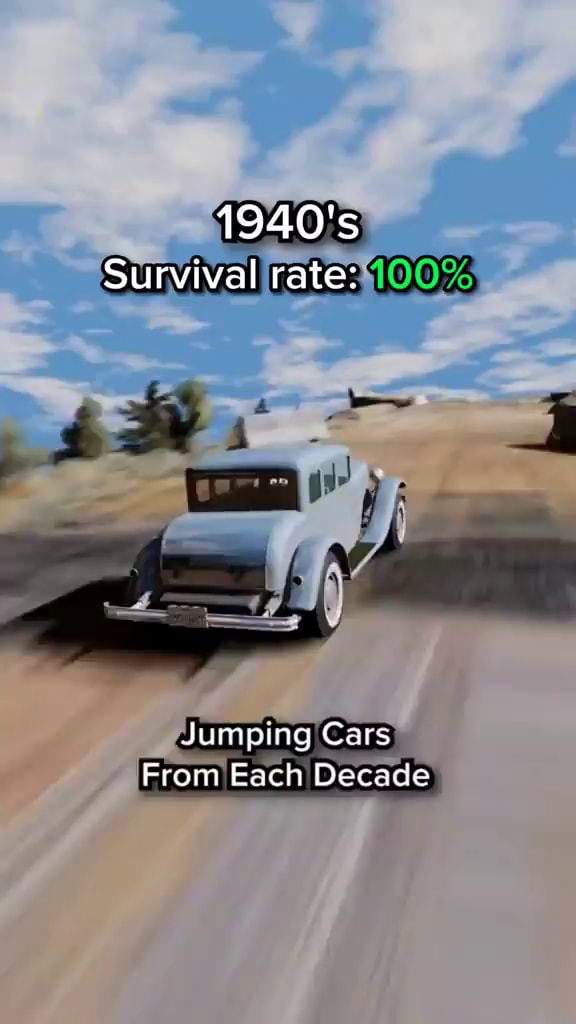 1940's Survival rate: Jumping Cars From Each Decade - iFunny