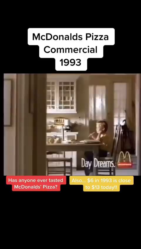 Memes - McDonalds Pizza Commercial Has anyone ever tasted $6 in 1993 is ...