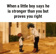 When a little boy says he ia stronger than you but proves you right ...