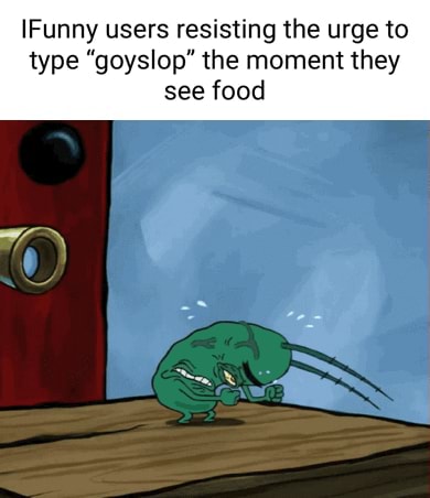 \Funny users resisting the urge to type "goyslop" the moment they see ...