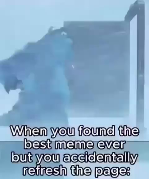 When yo. feung the best mea out yOU acca refrasn the - iFunny