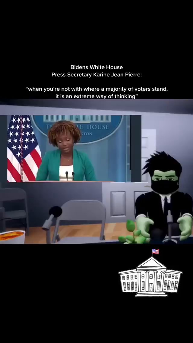 Bidens White House Press Secretary Karine Jean Pierre: "when you're not ...