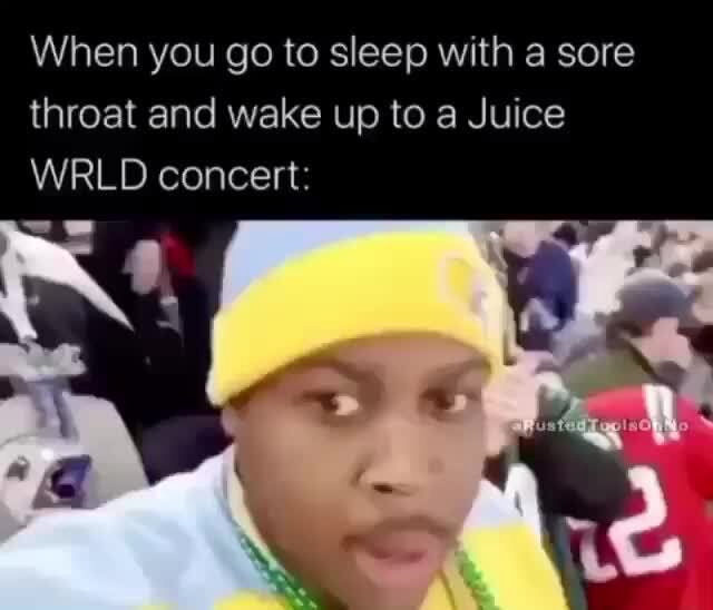 When You Go To Sleep With A Sore Throat And Wake Up To A Juice WRLD when-you-go-to-sleep-with-a-sore-throat-and-wake-up-to-a-juice-wrld