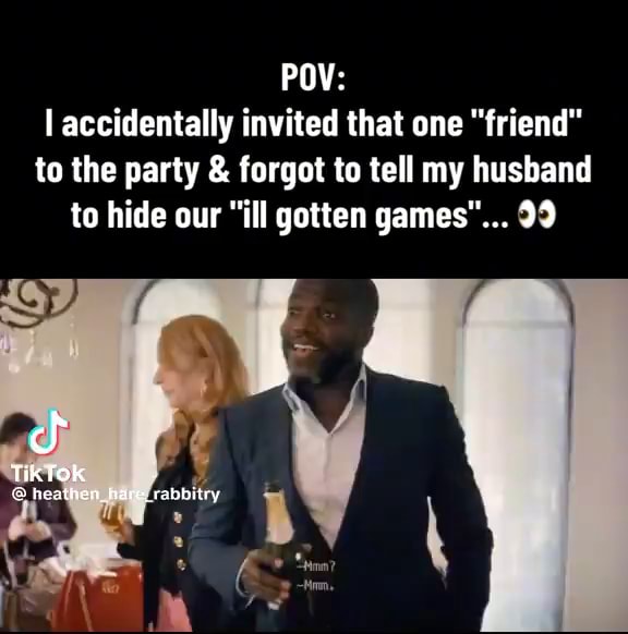 POV: I accidentally invited that one "friend" to the party & forgot to ...