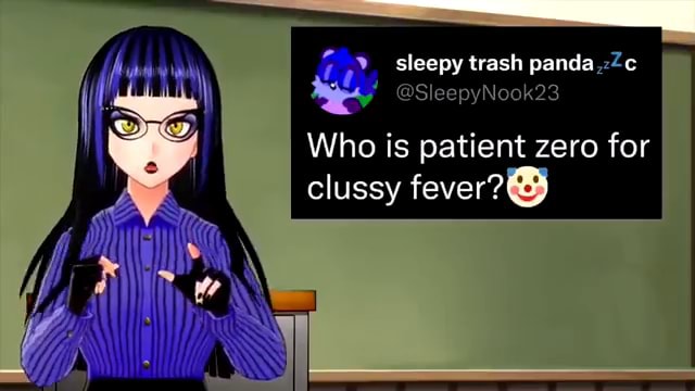Sleepy trash panda Who is patient zero for clussy fever? BE - iFunny
