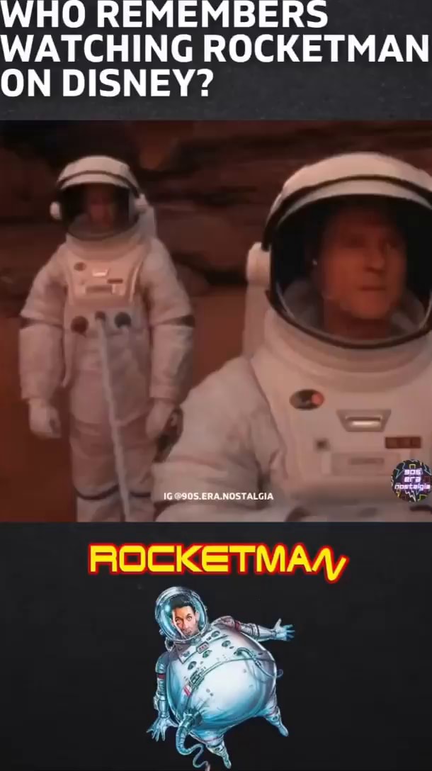 WHO REMEMBERS WATCHING ROCKETMAN ON DISNEY? - iFunny