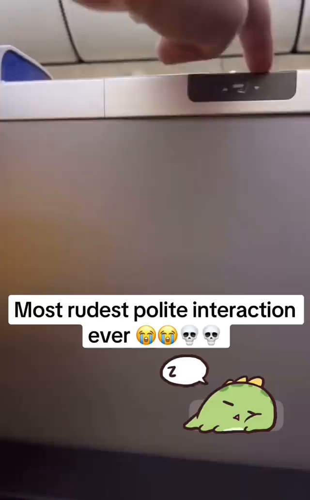 Most rudest polite interaction ever - iFunny