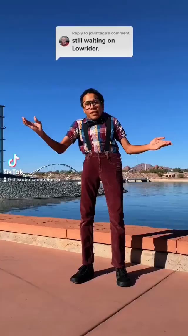 Still waiting on Lowrider. - iFunny