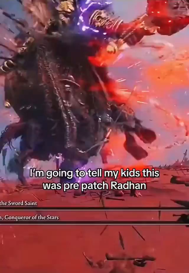 Was pre patch to-tell kids this Radhan the Sword Saint 1, Gonqueror of ...