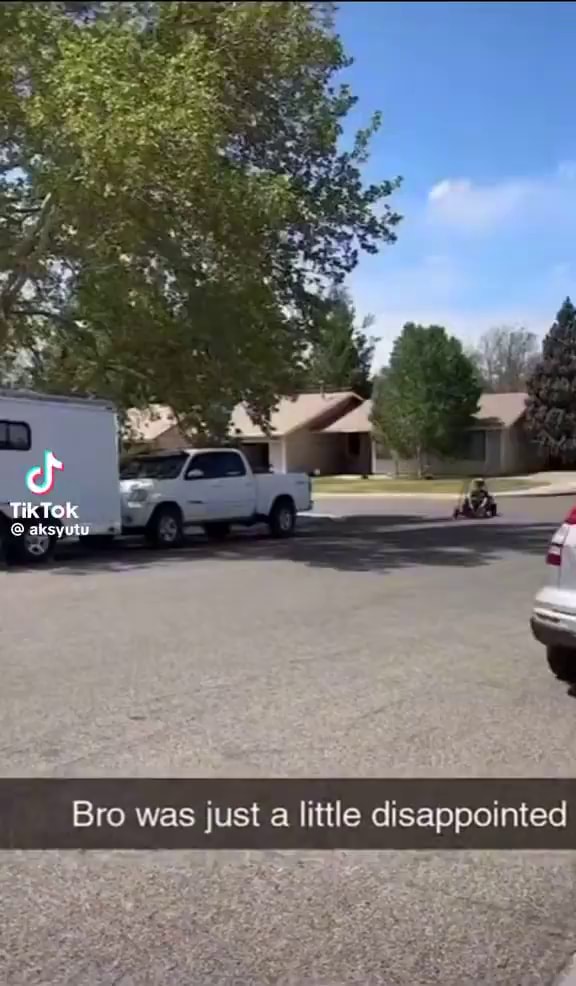 Bro was just a little disappointed - iFunny