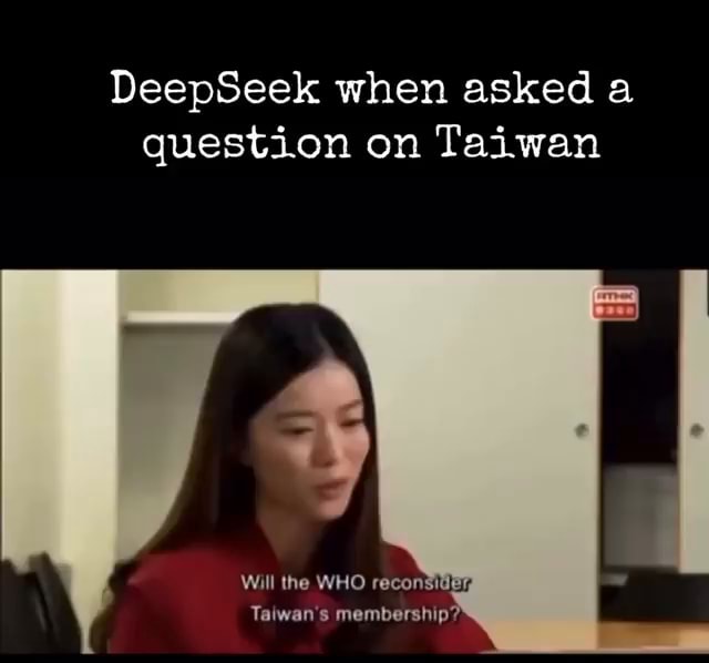 DeepSeek when asked a question on Taiwan Will the WHO recon: Taiwan's ...