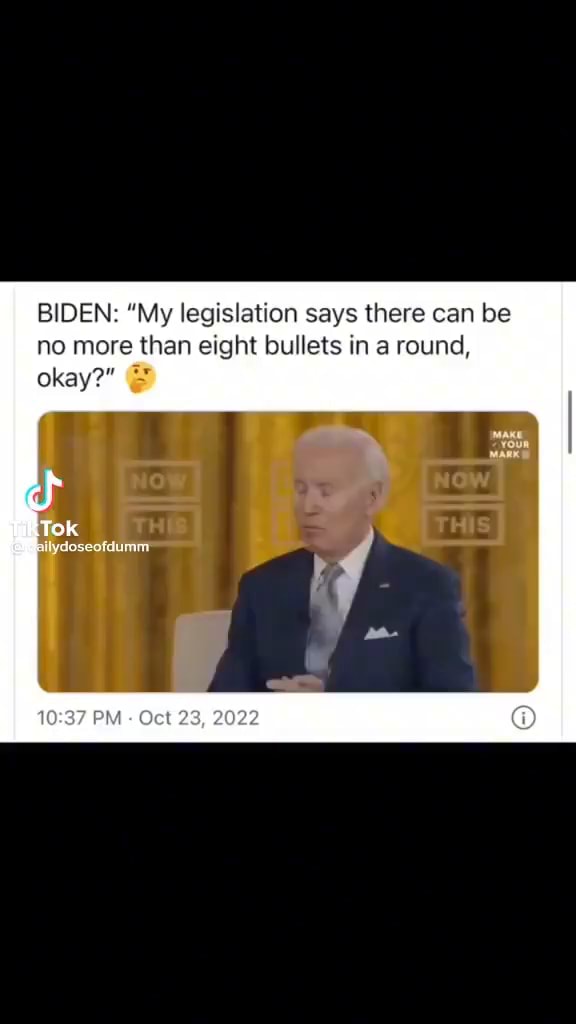 BIDEN: "My legislation says there can be no more than eight bullets in ...