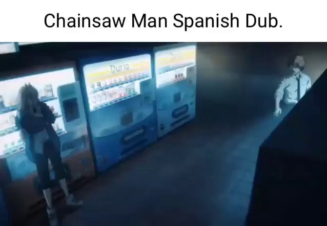Chainsaw Man Spanish Dub. - iFunny
