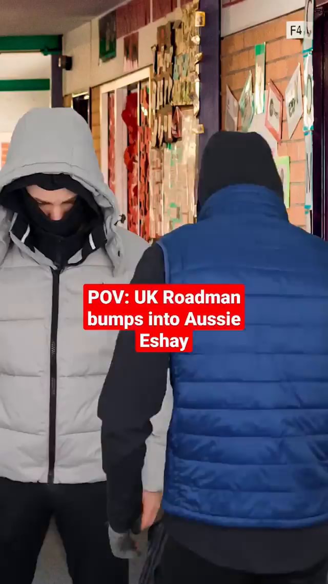 POV: UK Roadman bumps into Aussie Eshay - iFunny