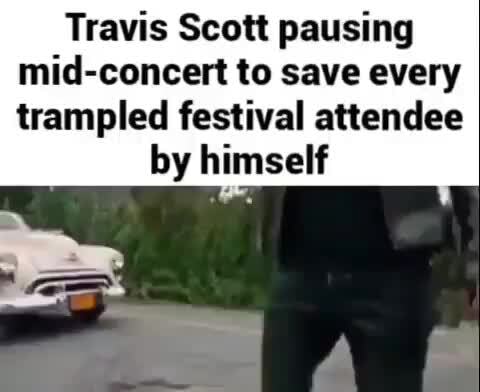 Travis Scott pausing mid-concert to save every trampled festival ...