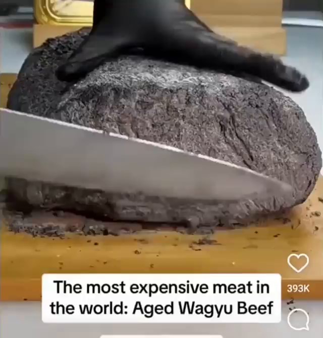 The most expensive meat in I the world: Aged Wagyu Beef - iFunny