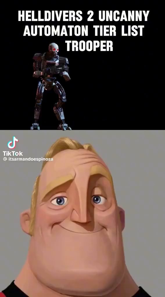 HELLDIVERS 2 UNCANNY AUTOMATON TIER LIST TROOPER ba - iFunny